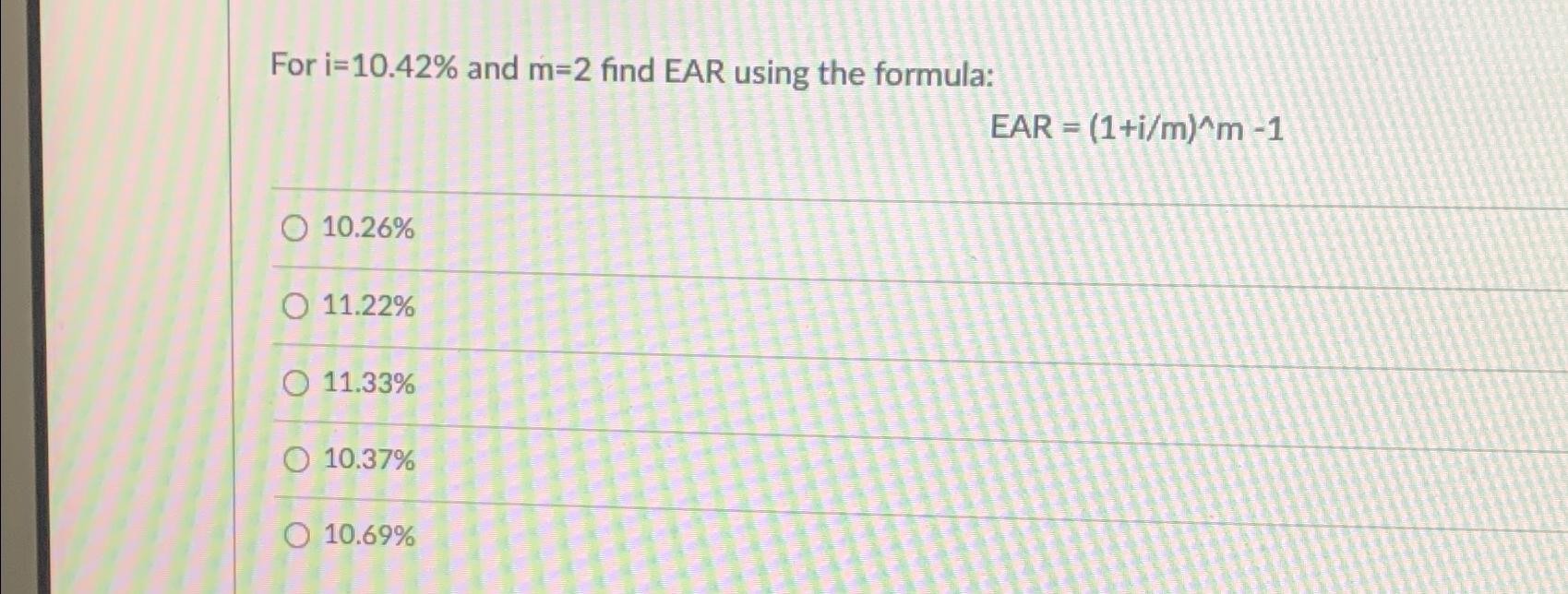 Solved For i=10.42% ﻿and m=2 ﻿find EAR using the | Chegg.com