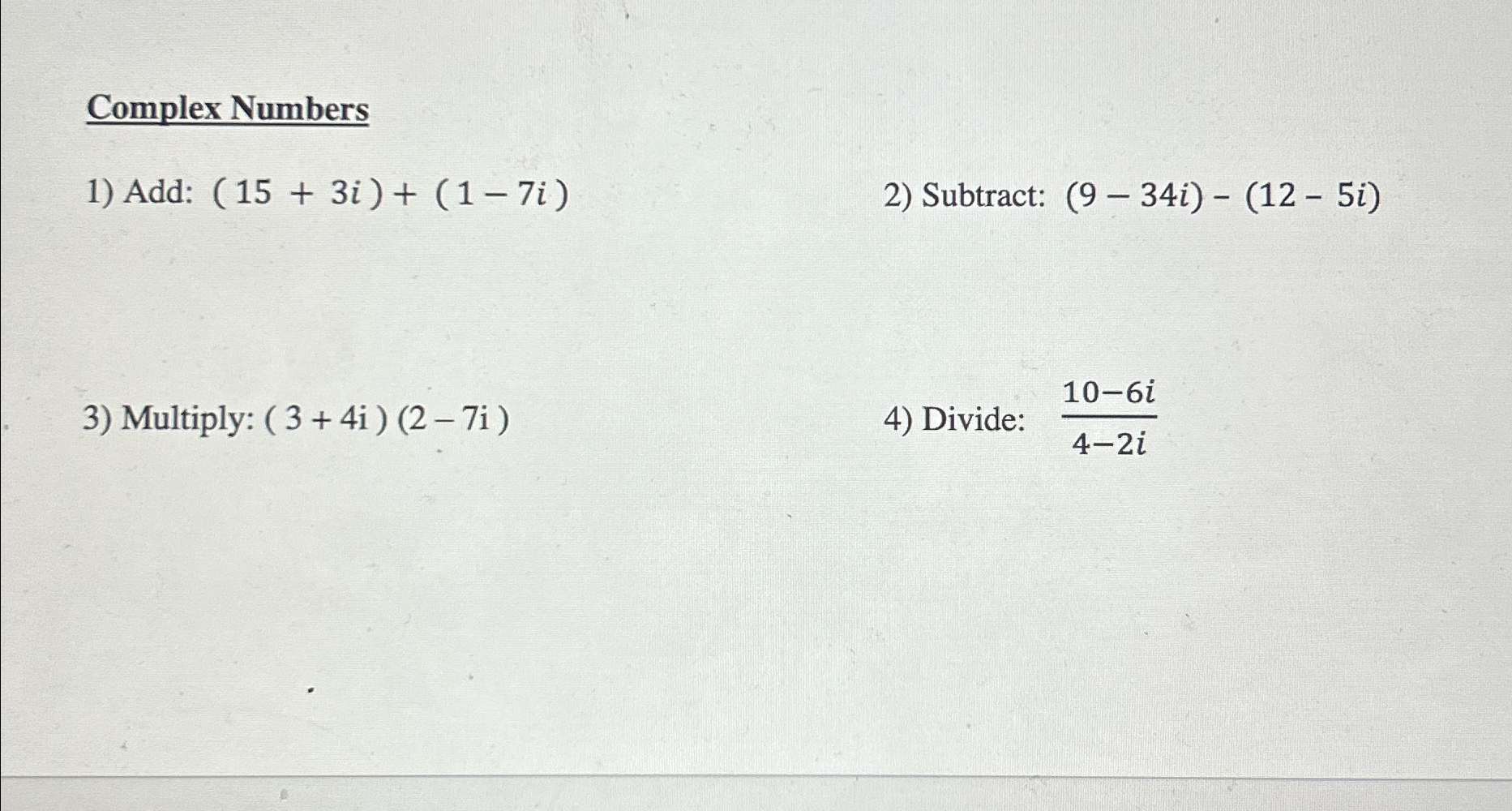Solved Complex NumbersAdd: (15+3i)+(1-7i)Subtract: | Chegg.com