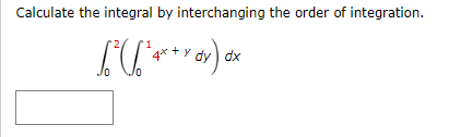 Solved Calculate the integral by interchanging the order of | Chegg.com