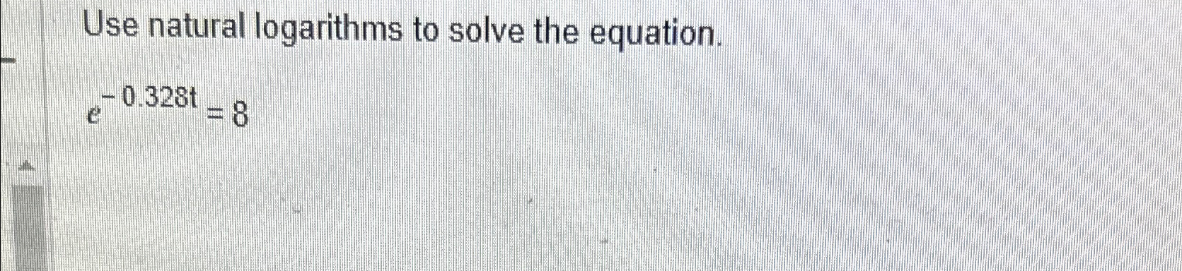 Solved Use natural logarithms to solve the | Chegg.com