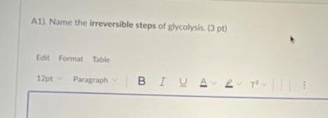 Solved A1). Name the irreversible steps of glycolysis. (3 | Chegg.com