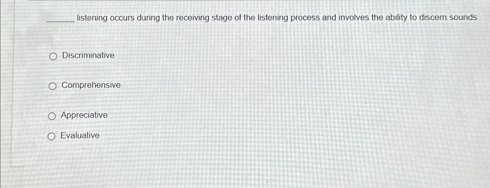 Solved listening occurs during the receiving stage of the | Chegg.com