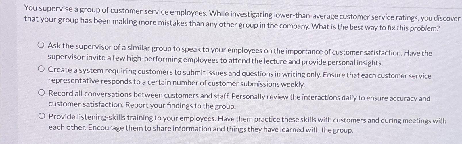 Solved You supervise a group of customer service employees. | Chegg.com