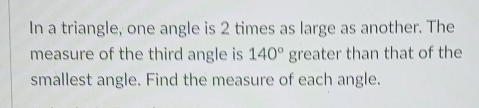Solved In a triangle, one angle is 2 times as large as | Chegg.com