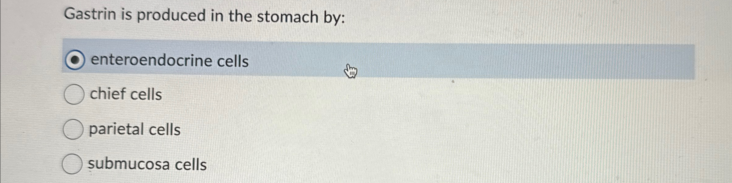 Solved Gastrin is produced in the stomach by:enteroendocrine | Chegg.com