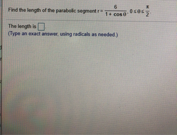 Solved Find the length of the parabolic segment r = Us Cos | Chegg.com