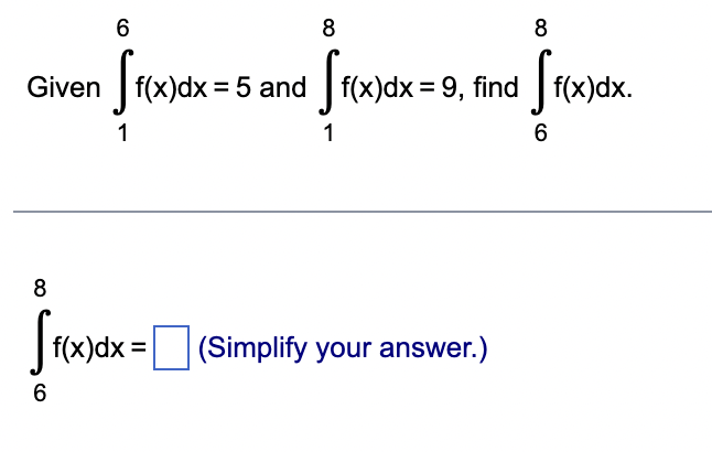 Solved Given ∫16f(x)dx=5 ﻿and ∫18f(x)dx=9, ﻿find | Chegg.com