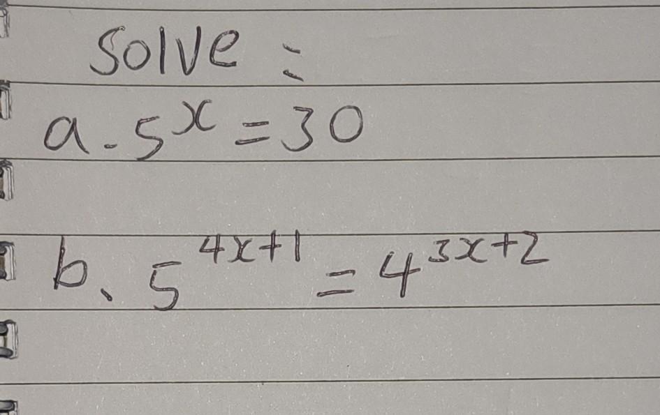 Solved Solve = a⋅5x=30 b⋅54x+1=43x+2 | Chegg.com