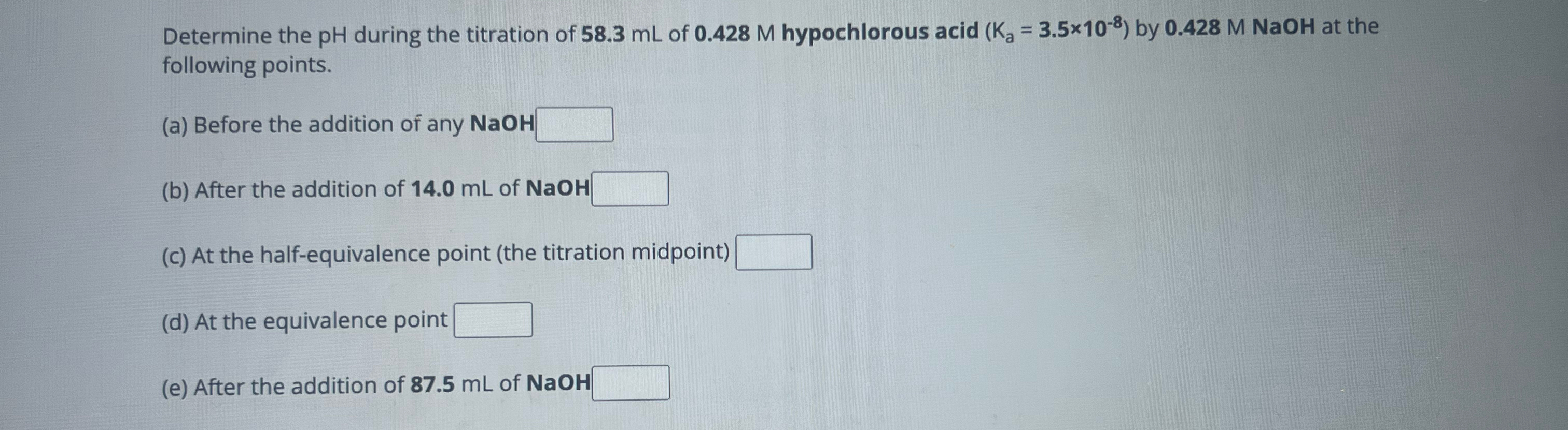 Solved Determine the pH ﻿during the titration of 58.3mL ﻿of | Chegg.com