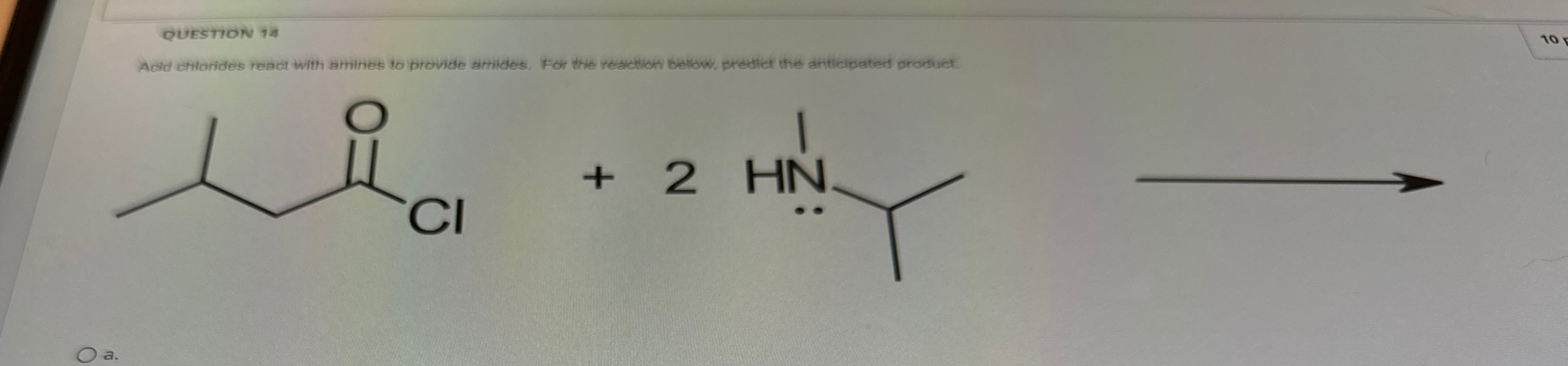 Solved QUESTION 14Acid chlorides react thith amines to | Chegg.com