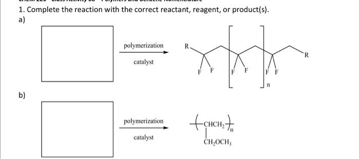 Solved 1. Complete the reaction with the correct reactant, | Chegg.com