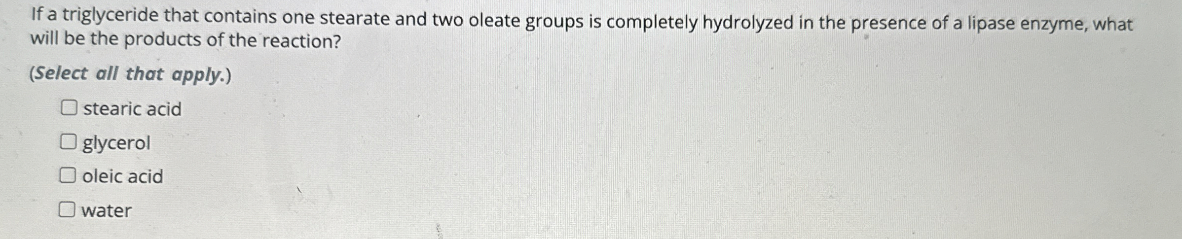 Solved If a triglyceride that contains one stearate and two | Chegg.com