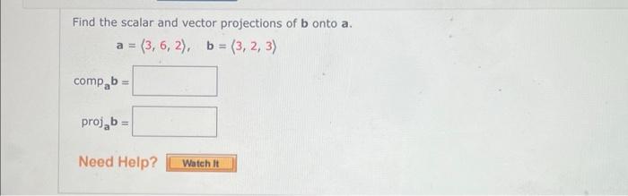 Solved Find The Scalar And Vector Projections Of B Onto A