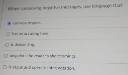 Solved When composing negative messages, use language that | Chegg.com