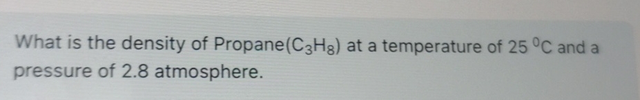 Solved What is the density of Propane (C3H8) ﻿at a | Chegg.com
