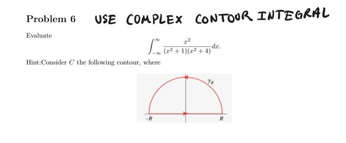 Solved CONTOUR INTEGRAL Problem 6 USE COMPLEX Evaluate x² Lo | Chegg.com