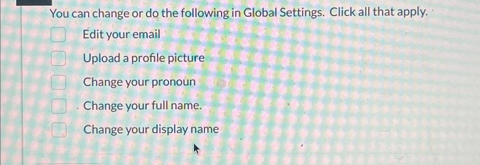 Solved You can change or do the following in Global | Chegg.com