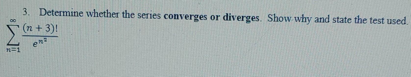 Solved 3. Determine whether the series converges or | Chegg.com