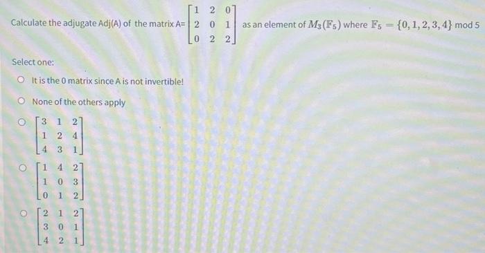 Solved Calculate The Adjugate Adj A Of The Matrix