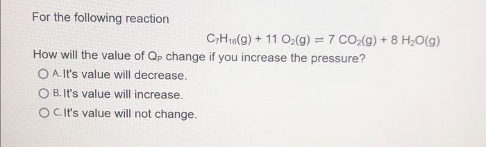 Solved For the following reaction C7H16(g) + 11 O2(g) = 7 | Chegg.com