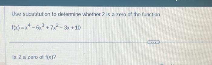 Solved Use substitution to determine whether 2 is a zero of | Chegg.com
