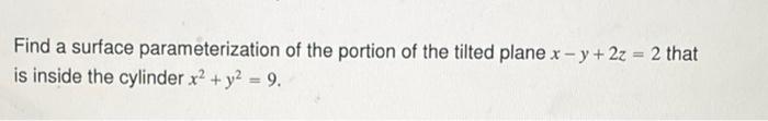 Solved Find a surface parameterization of the portion of the | Chegg.com