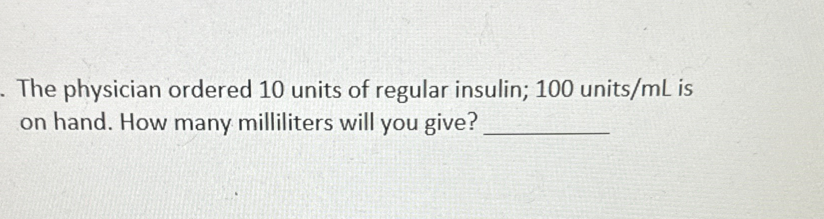 Solved The physician ordered 10 ﻿units of regular insulin; | Chegg.com