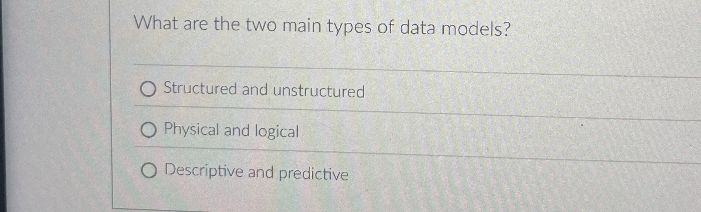 Solved What are the two main types of data models?Structured | Chegg.com