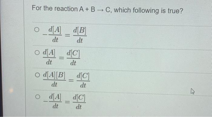 Solved For the reaction A+B→C, which following is true? | Chegg.com