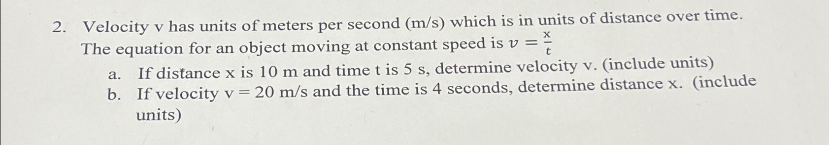 Solved Velocity v ﻿has units of meters per second (ms) | Chegg.com
