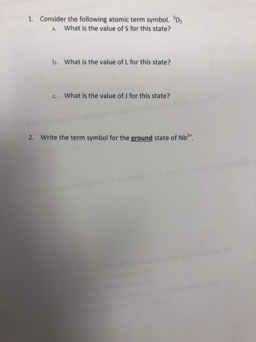 Solved 1. Consider the following atomic term symbol. 'D2 a. | Chegg.com