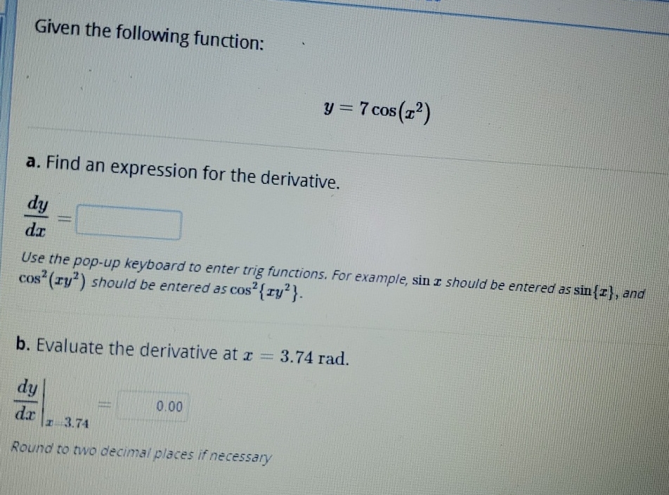 Solved Given the following function:y=7cos(x2)a. ﻿Find an | Chegg.com