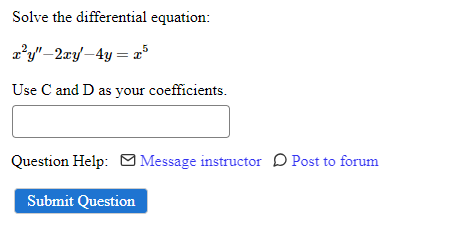 Solved Solve the differential equation:x2y''-2xy'-4y=x5Use C | Chegg.com