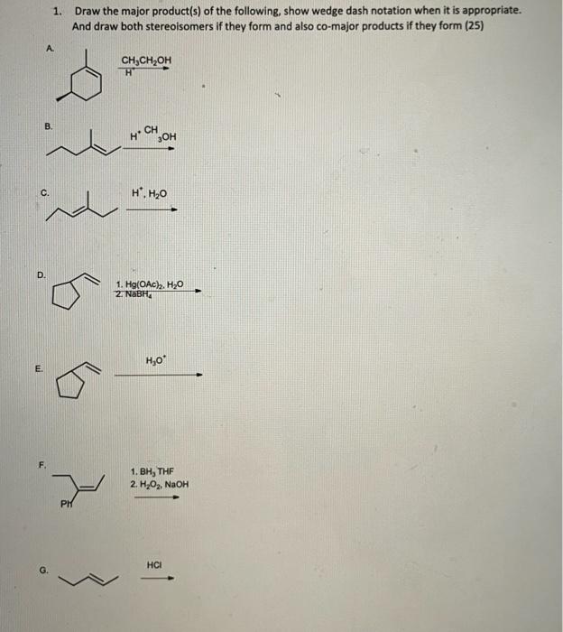 Solved 1. Draw the major product(s) of the following, show | Chegg.com