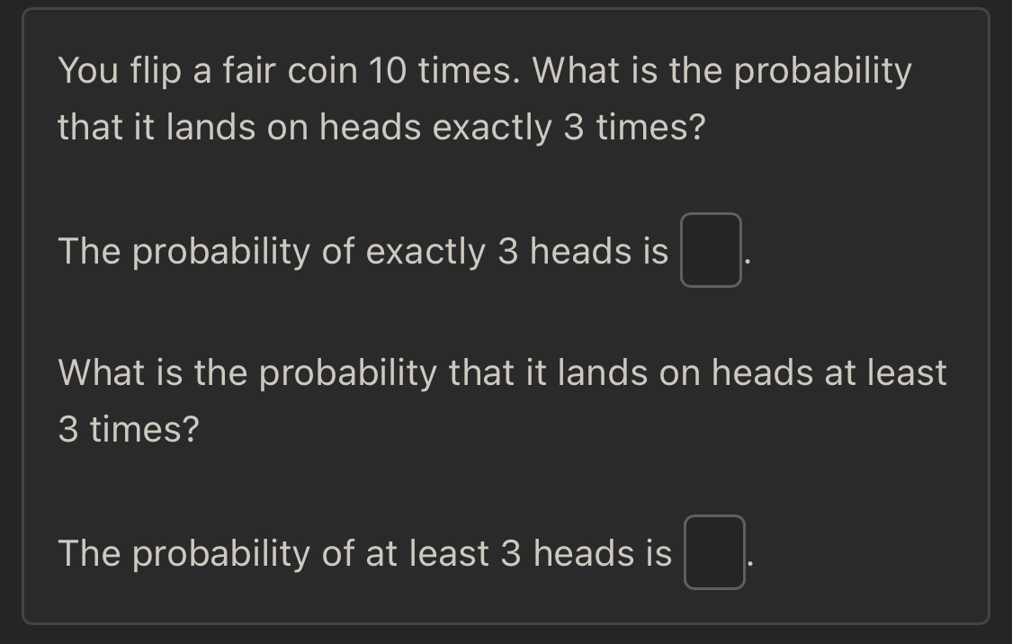 Solved You flip a fair coin 10 ﻿times. What is the | Chegg.com