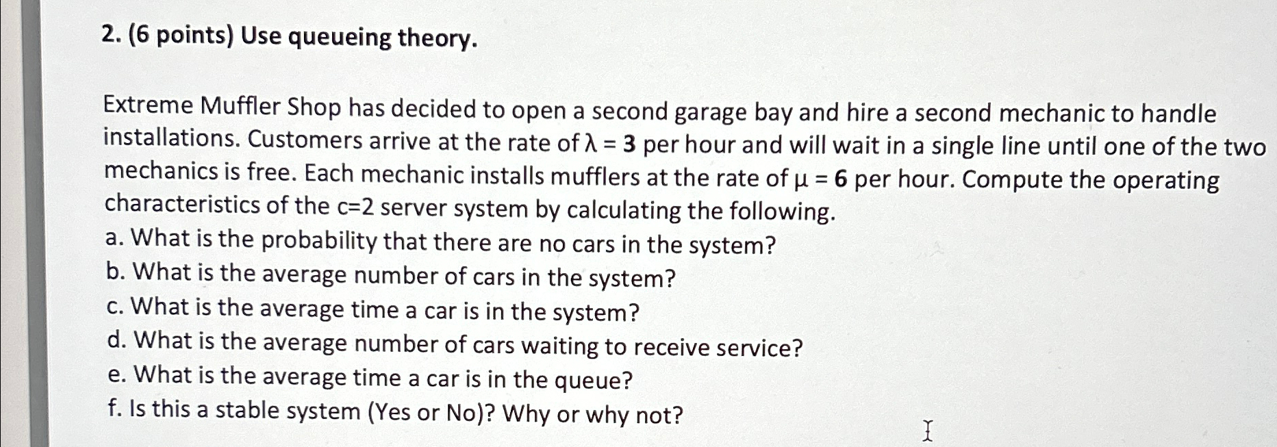 Solved (6 ﻿points) ﻿Use queueing theory.Extreme Muffler Shop | Chegg.com