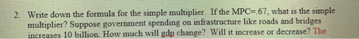 Solved 2. Write down the formula for the simple multiplier. | Chegg.com