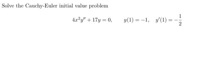 Solved Solve the Cauchy-Euler initial value problem | Chegg.com