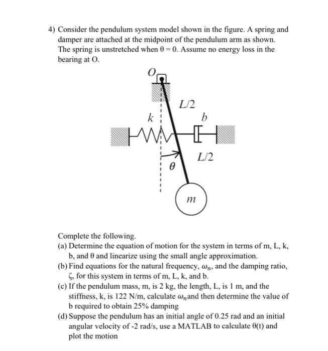 Solved 4) Consider the pendulum system model shown in the | Chegg.com Solved 4) Consider the pendulum system model shown in the | Chegg.com