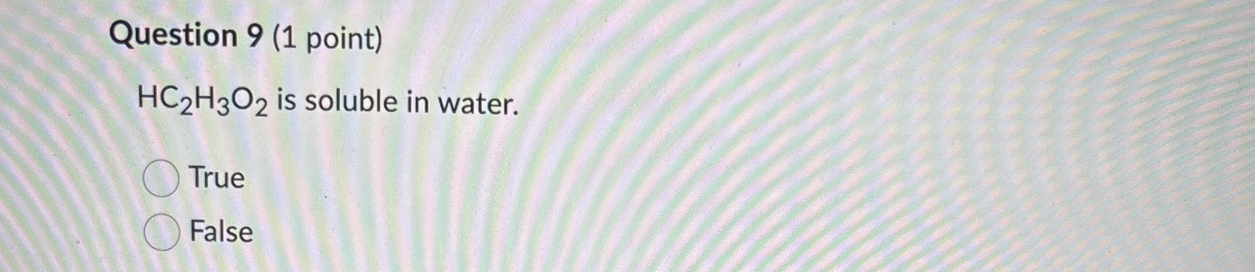 Solved Question 9 (1 ﻿point)HC2H3O2 ﻿is soluble in | Chegg.com