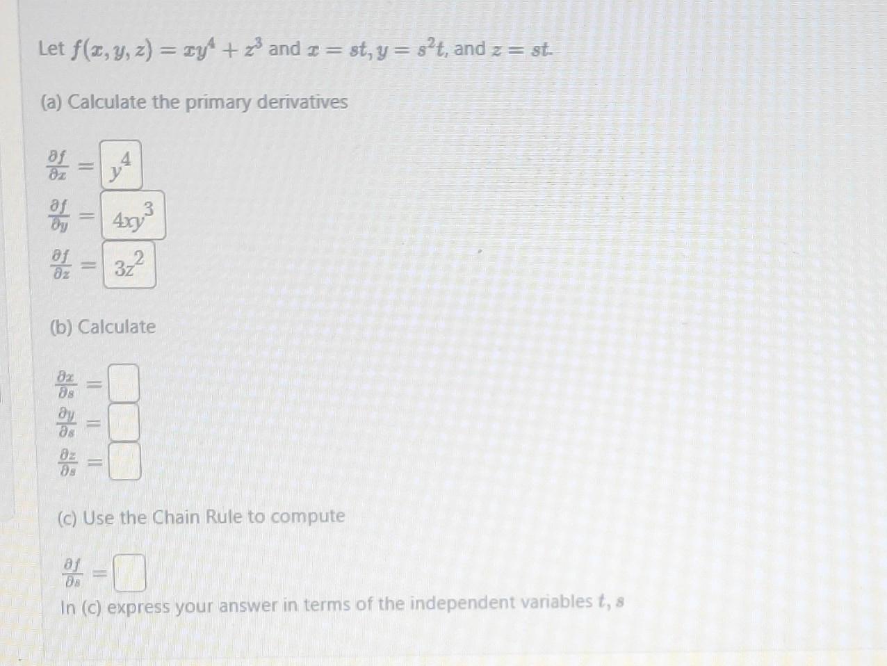 Solved Let f(x,y,z)=xy4+z3 and x=st,y=s2t, and z=st (a) | Chegg.com