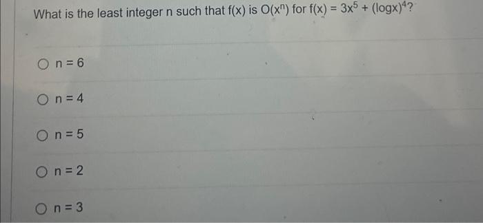 Solved What is the least integer n such that f(x) is O(xn) | Chegg.com