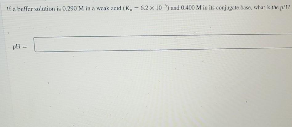 Solved If a buffer solution is 0.290 M in a weak acid (K4 = | Chegg.com