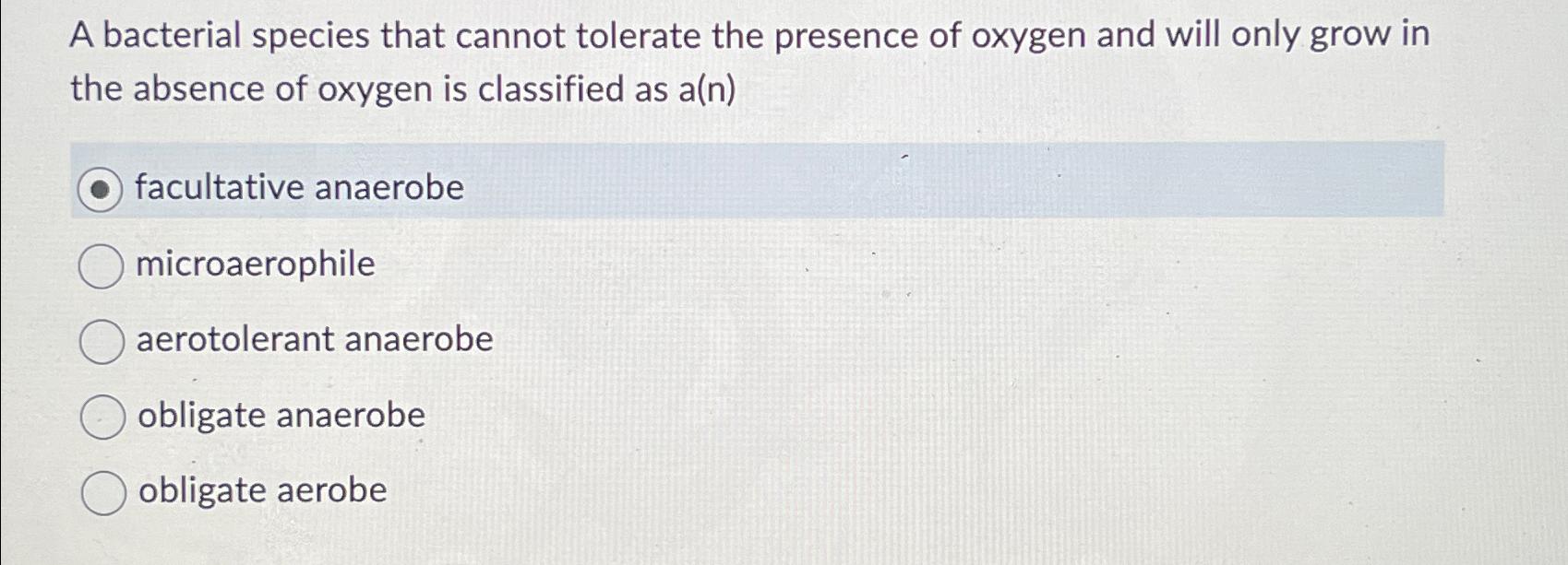 Solved A bacterial species that cannot tolerate the presence | Chegg.com