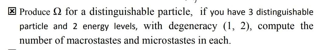 Solved x Produce Ω for a distinguishable particle, if you | Chegg.com