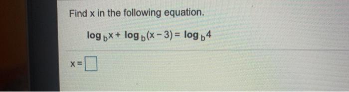 Solved Find x in the following equation. logbx + log p(x-3) | Chegg.com
