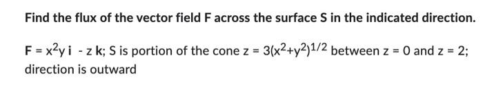 Solved Find the flux of the vector field F across the | Chegg.com