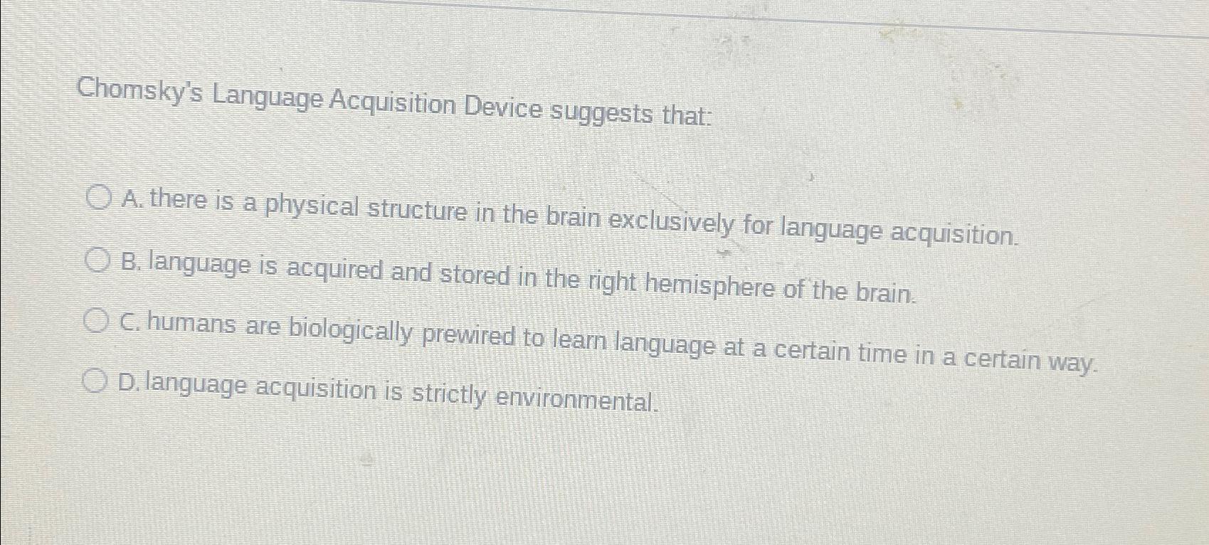 Solved Chomsky's Language Acquisition Device suggests | Chegg.com