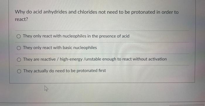 Solved Why do acid anhydrides and chlorides not need to be | Chegg.com
