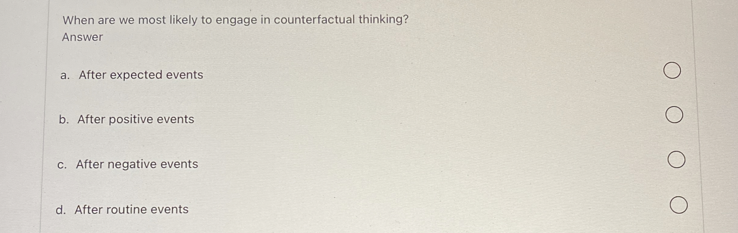 Solved When are we most likely to engage in counterfactual | Chegg.com